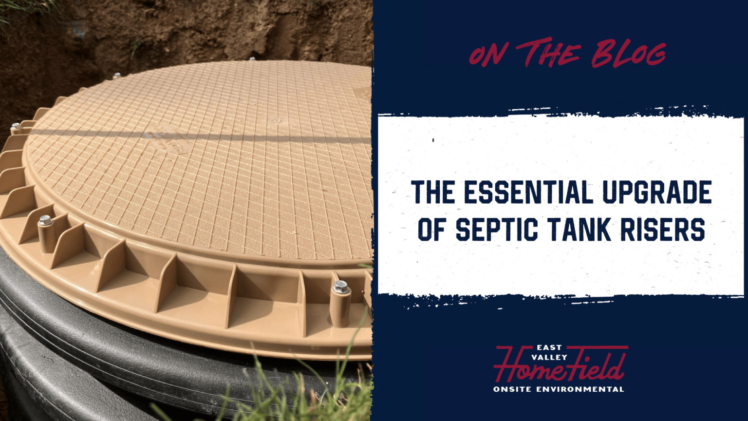 The Essential Upgrade of Septic Tank Risers - HomeField East Valley